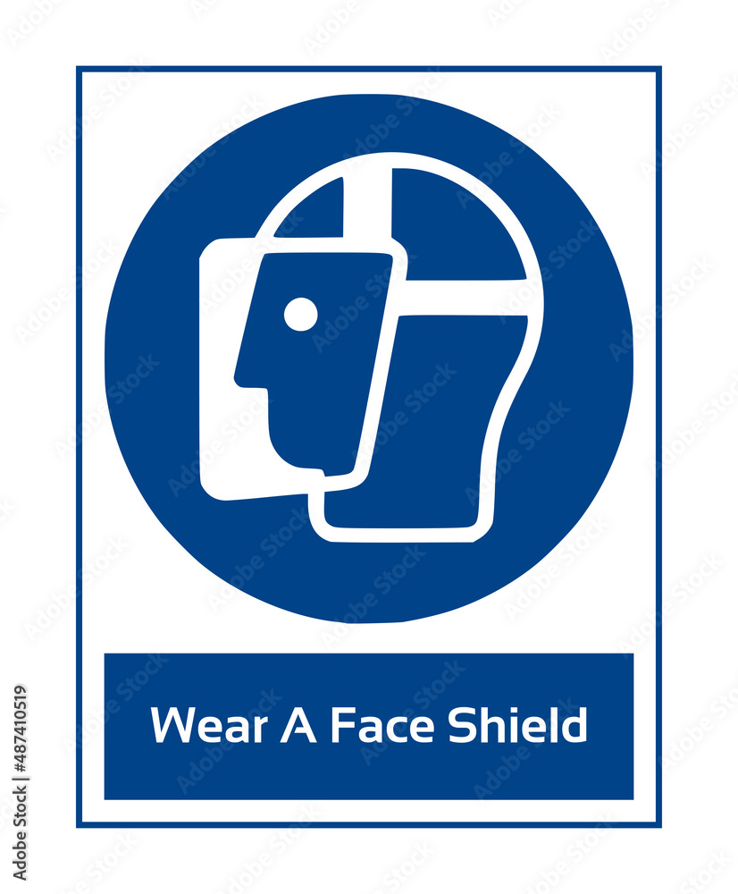 Wear A Face Shield. Mandatory Sign. Work Safety Equipment Signs In ...