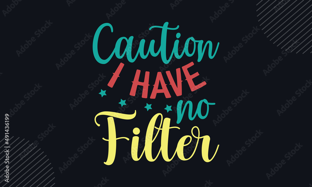 Caution I have no filter - Funny shirt design, svg eps Files for ...