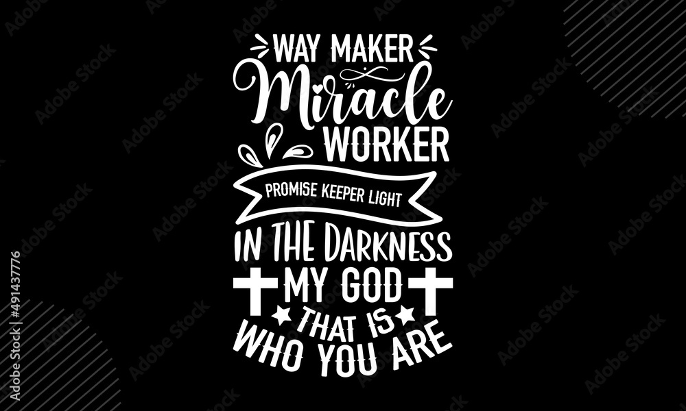 Vettoriale stock di Way Maker miracle worker promise keeper light in the darkness my god that is ...