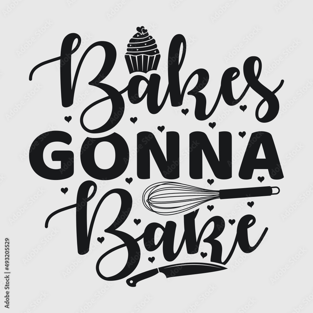 Bakers Gonna Bake SVG Cut File, Baking Svg, Cooking Mom Svg, Chef Svg ...