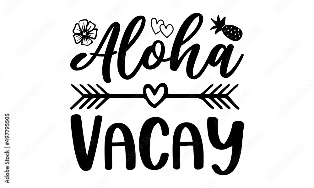 Aloha vacay - hand lettering text with pineapple as logotype, label ...