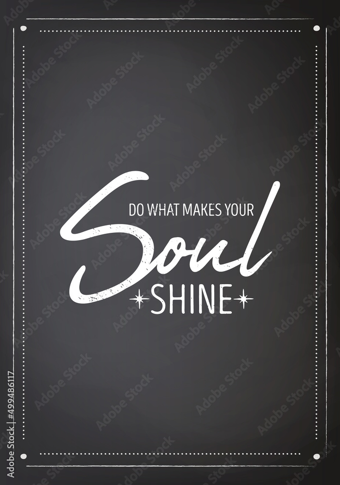 Do What Make Your Soul Shine. Vector Typographic Quote on Black Board ...