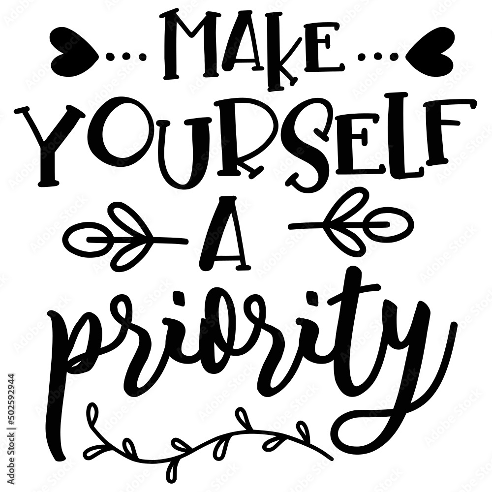 Positive Saying SVG Design,Make Yourself A Priority Svg,Svg Bundle ...