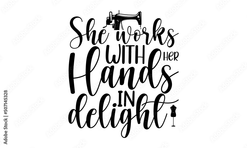 She Works With Her Hands In Delight, Hand drawn lettering phrase ...