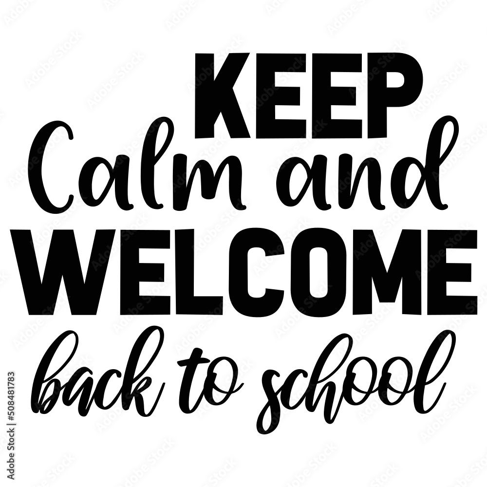 Keep Calm and Welcome Back to School Stock Vector | Adobe Stock