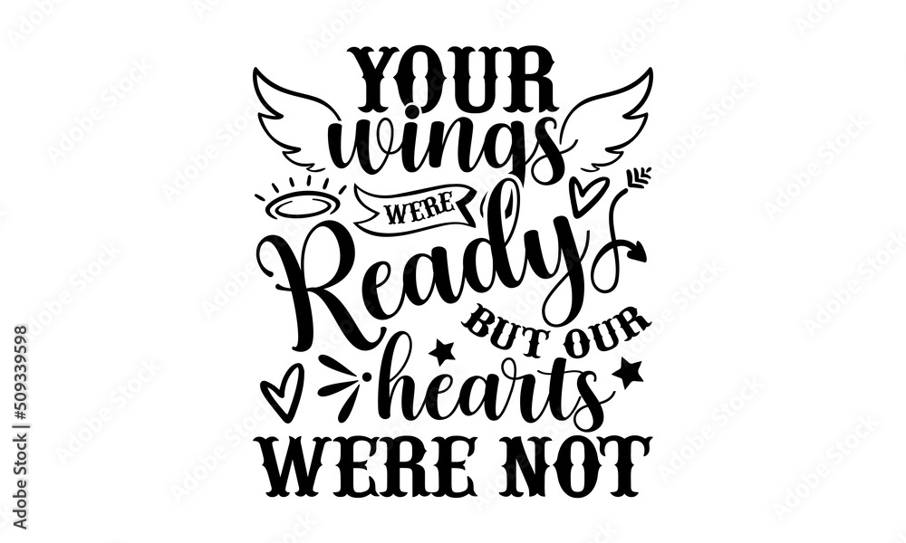 Your wings were ready but our hearts were not - Memorial t shirt design ...