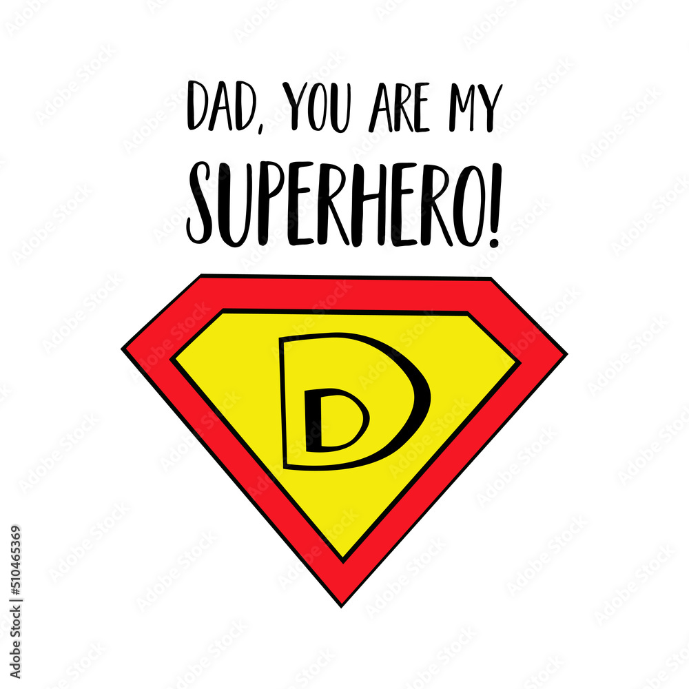 Superhero dad. Happy Father day card. Dad you are my superhero text. Cute superhero symbol ...