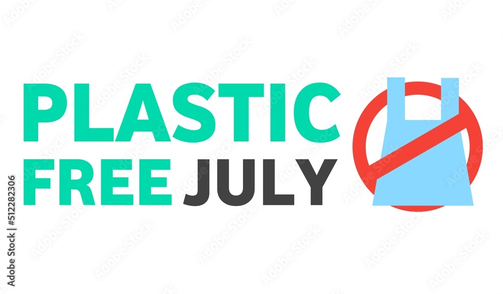 Plastic Free July. July is the month of Plastic free awareness in the ...