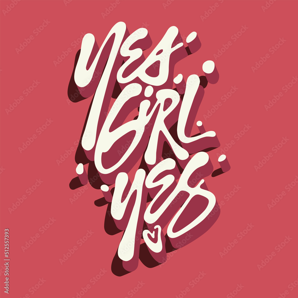 yes girl yes.hand drawn illustration.vector lettering on a red ...