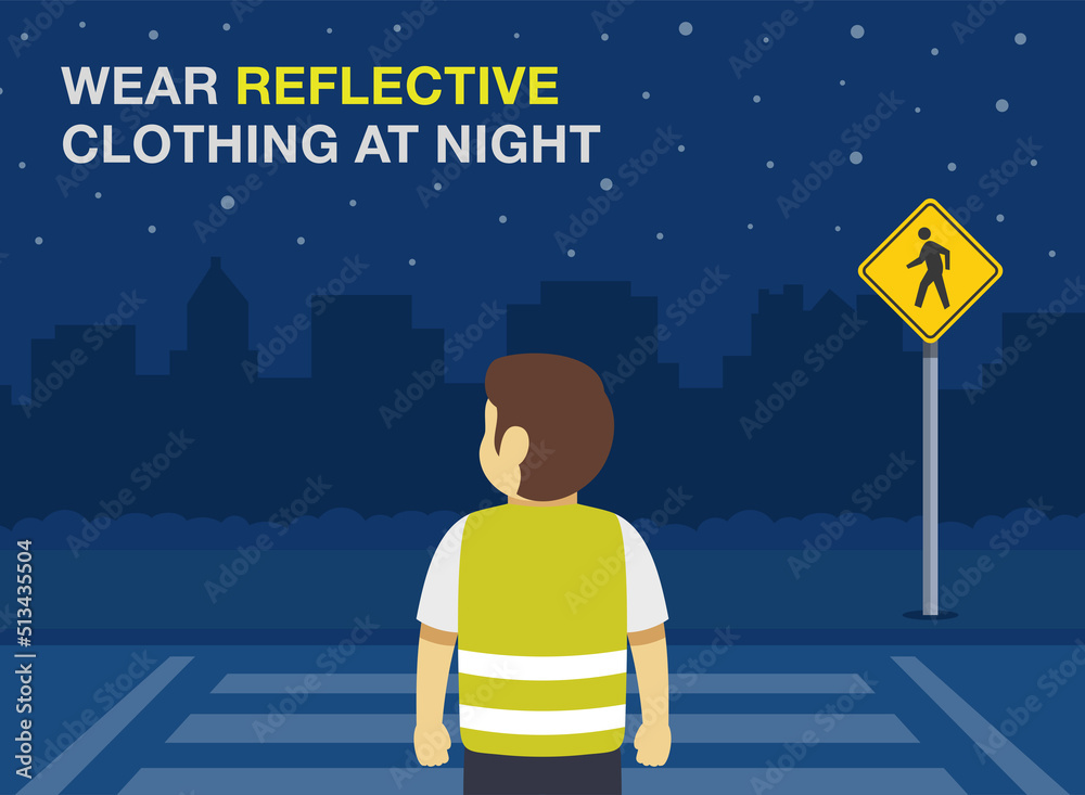 Pedestrian road safety rules and tips. Good visibility after dark. Wear ...