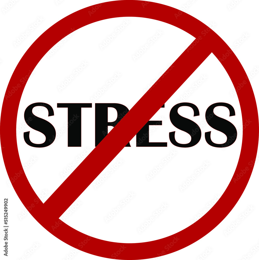 Forbidden Symbol No Stress.Stop stress sign in red with white ...
