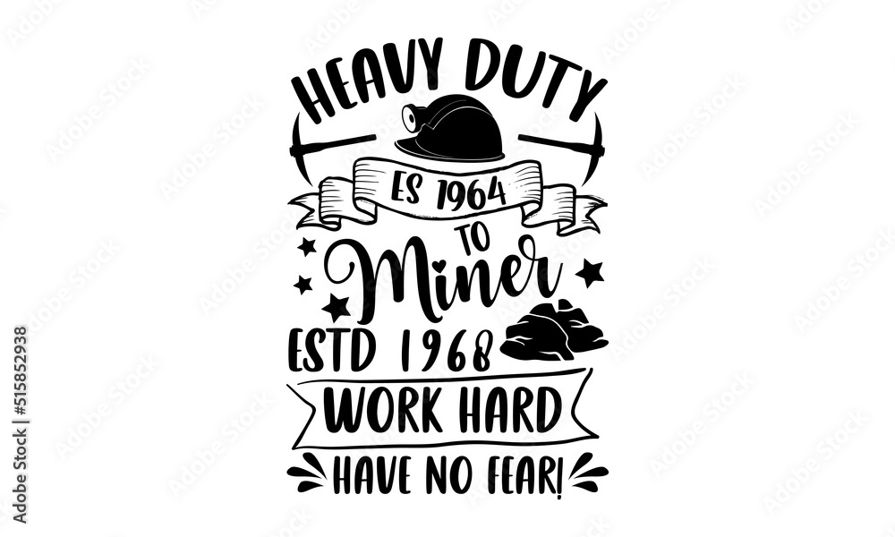Vector de Stock Heavy Duty Es 1964 To Miner Estd 1968 Work Hard Have No ...