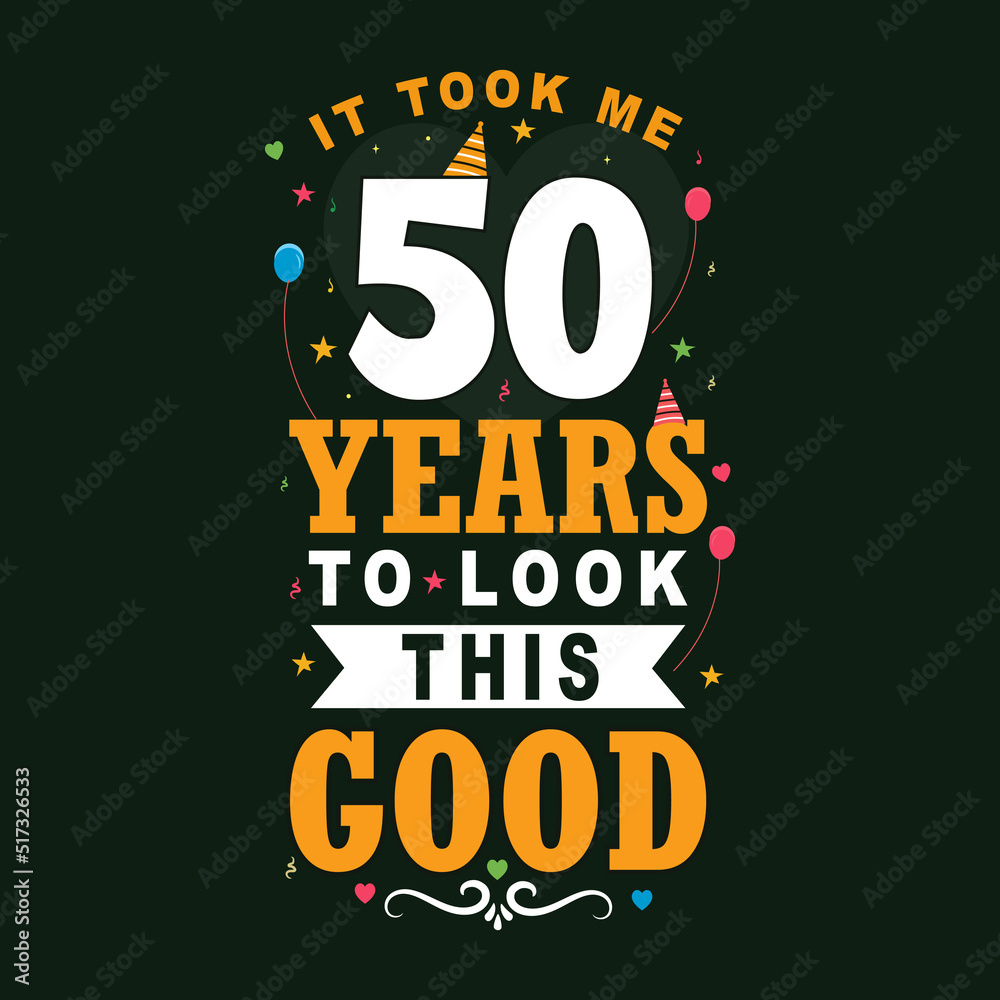 It took 50 years to look this good. 50th Birthday and 50th anniversary ...