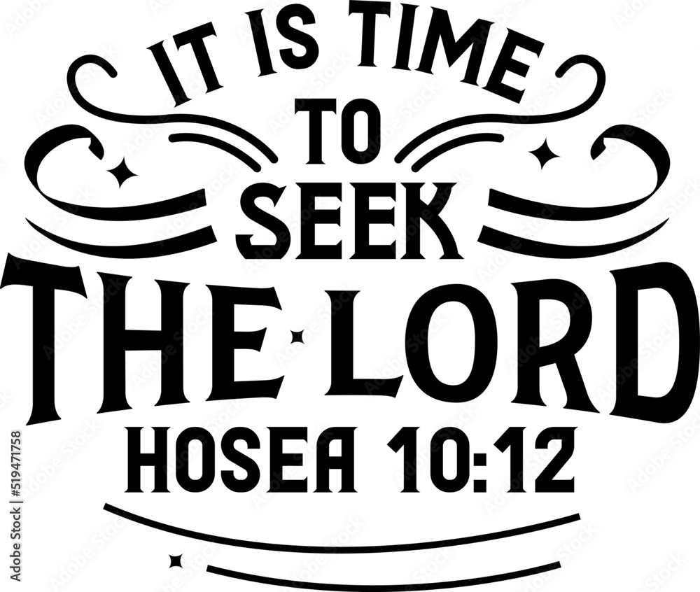 It is time to seek the lord, Hosea 10:12, Bible verse lettering ...