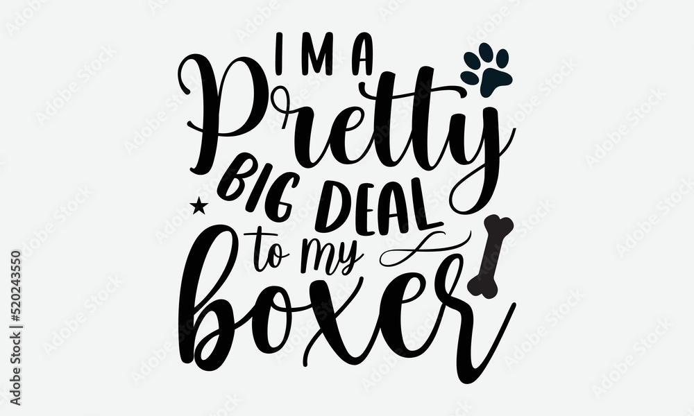 I m a pretty big deal to my boxer- Boxer dog T-shirt Design, Conceptual ...