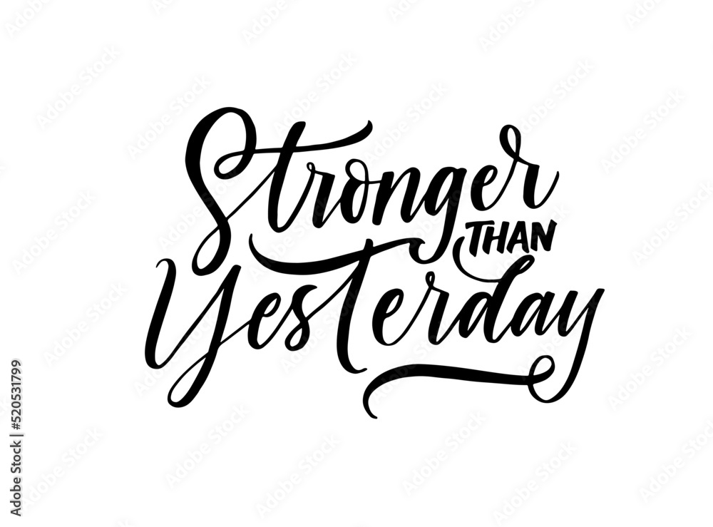 Stronger than yesterday modern calligraphy. Motivation vector quote ...