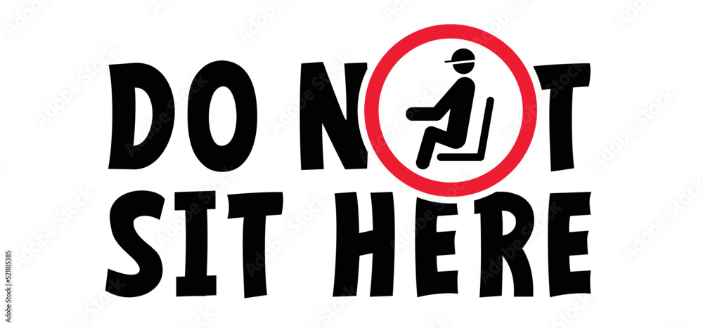 Slogon do not sit here. Stop to sit pictogram. Don't sit here. Vector ...