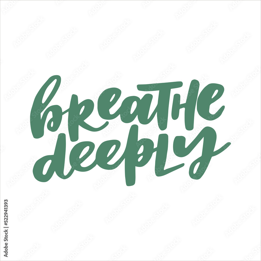 Breathe deeply - handwritten quote. Modern calligraphy illustration for ...