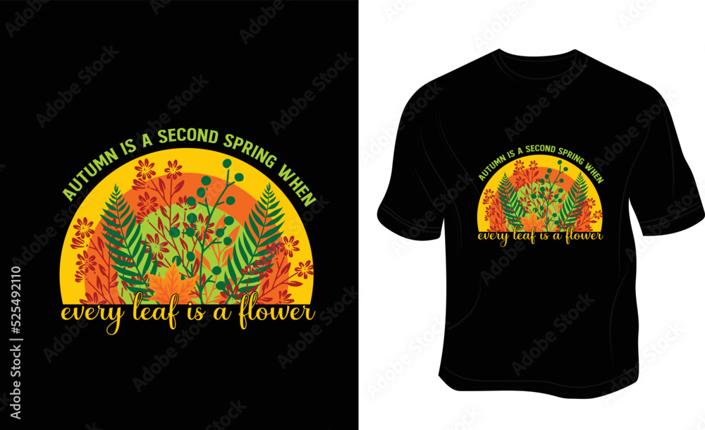 Autumn is a second spring when every leaf is a flower, t-shirt design ...