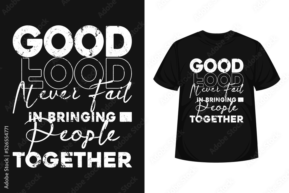 Good food never fail people together modern typography tshirt design ...