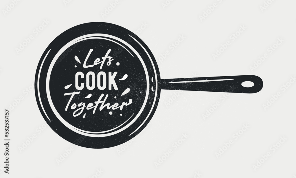 Let's Cook Together with frying pan. Cooking poster with cooking pan ...