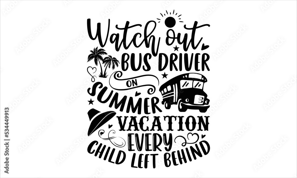 Watch Out Bus Driver On Summer Vacation Every Child Left Behind - Bus ...