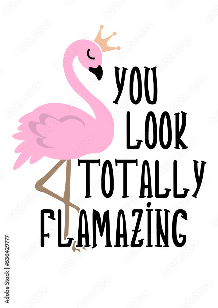 You look totally flamazing svg file saying. Amazing Inspirational ...