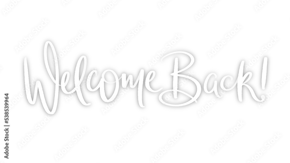 WELCOME BACK! white brush lettering banner with drop shadow on ...
