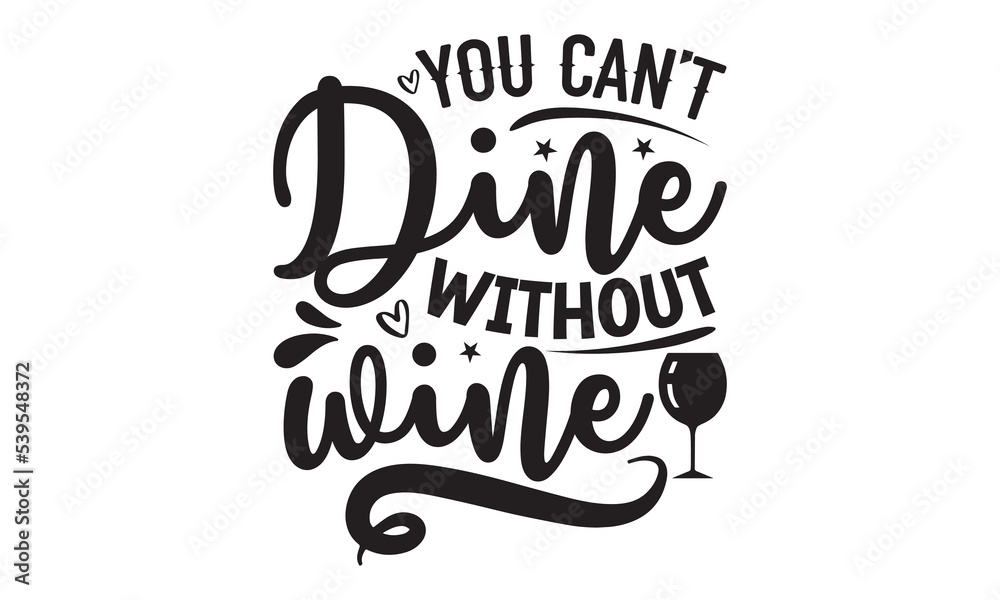You can’t dine without wine - Alcohol svg t shirt design, Prost ...
