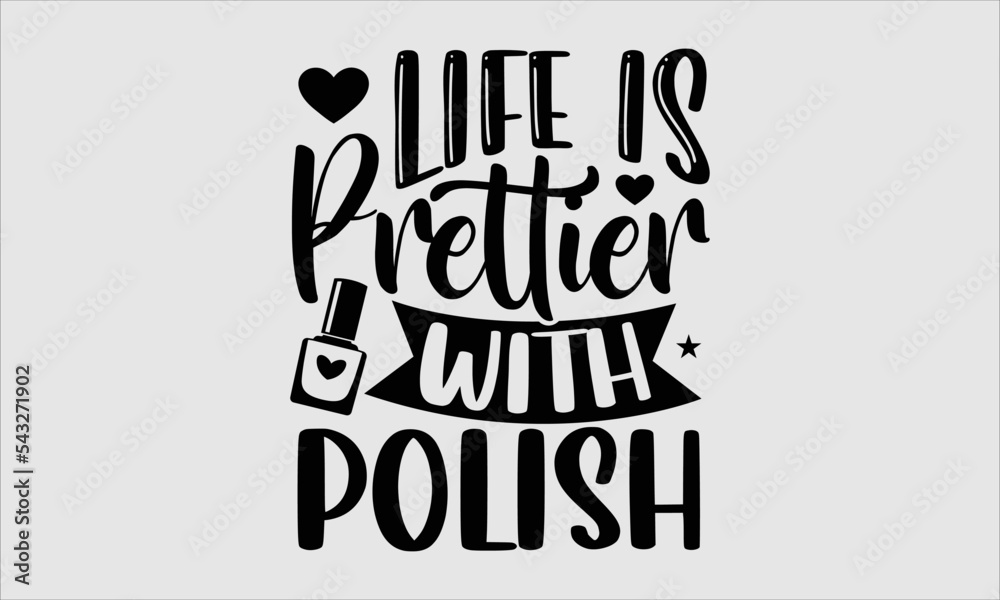 Vector de Stock Life is prettier with polish- Nail Tech t shirt design ...
