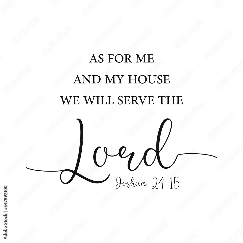 Bible Verse PNG, Joshua 24:15 PNG, As for me and my house we will serve the Lord, Christian ...