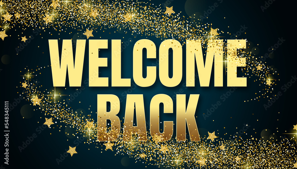 Welcome Back in shiny golden color, stars design element and on dark background. Stock ...