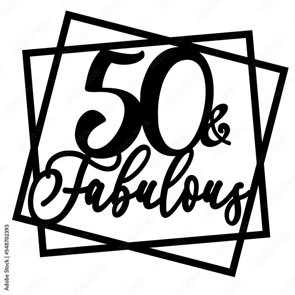50th and fabulous cake topper svg, Happy birthday party decor svg Stock Vector | Adobe Stock