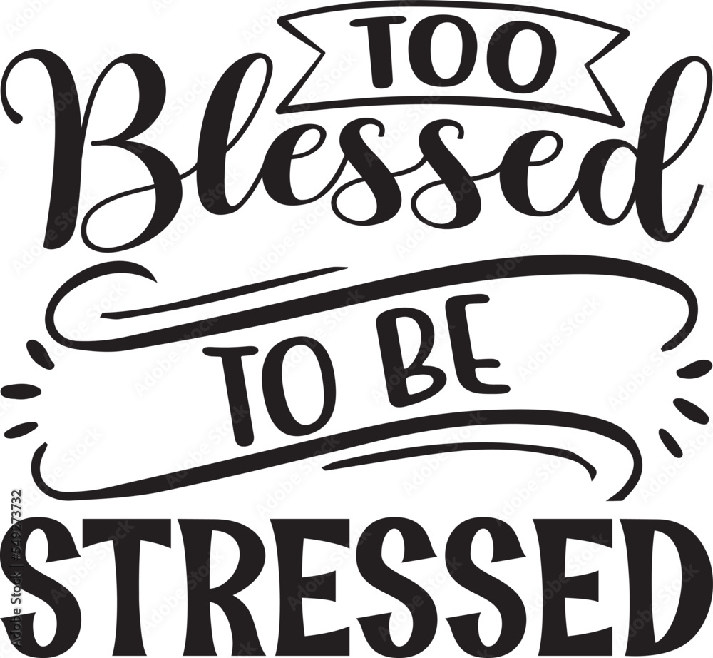 too blessed to be stressed SVG T-shirt Design. Stock Vector | Adobe Stock