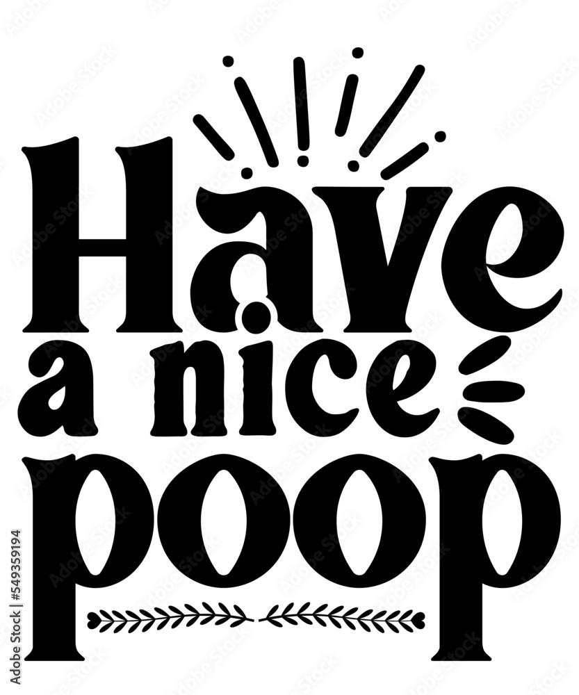 Стоковое векторное изображение «Have a nice poop eps Bathroom Quote ...