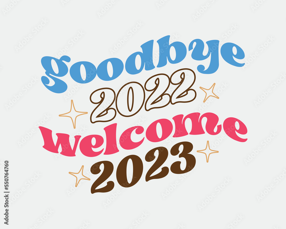 Goodbye 2022 Welcome 2023 New Year quote retro groovy typography ...