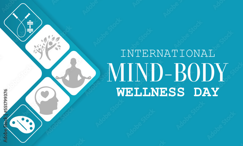International Mind - Body wellness day is observed every year on ...