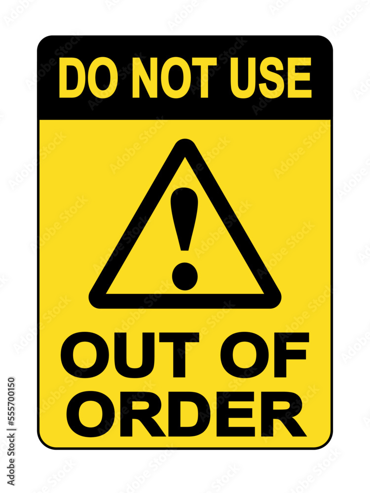 Do not use, out of order. Warning yellow triangle sign with text and ...