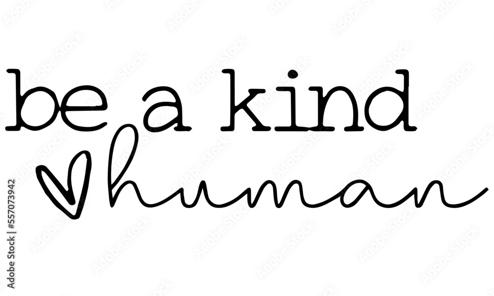 Be A Kind Human Svg, Be Kind Svg, Kindness Svg, Kindness Matters Svg ...