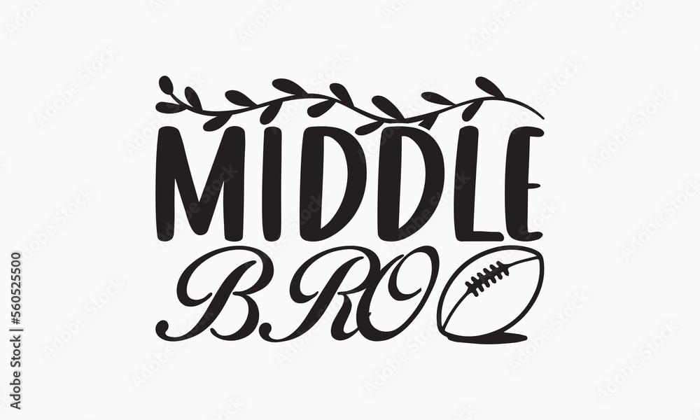 Middle bro- Soccer T-shirt Design, Hand drawn lettering phrase ...