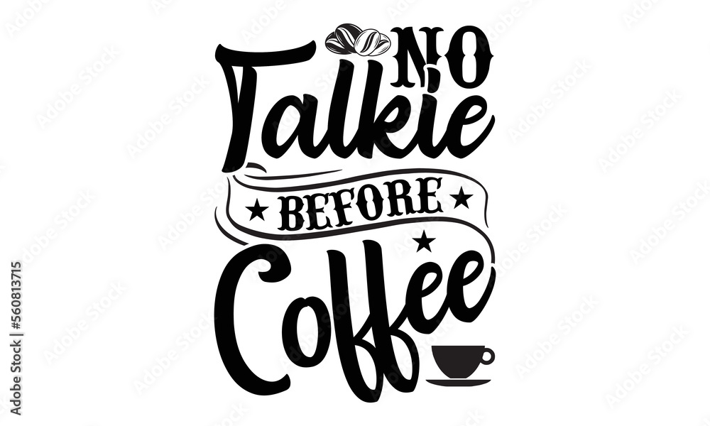 No talkie before coffee- Coffee svg design, Hand written typography ...