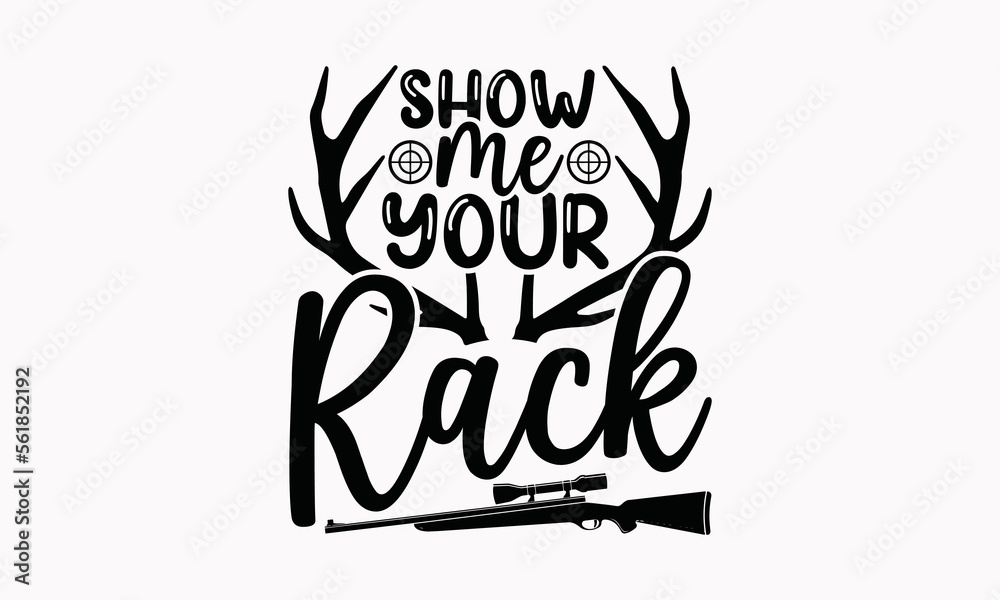 Show Me Your Rack - Hunting SVG Design, Handmade Calligraphy Vector ...