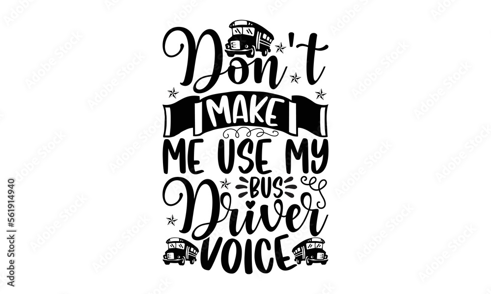 Don’t make me use my bus driver voice- Bus driver t-shirt design, Hand ...