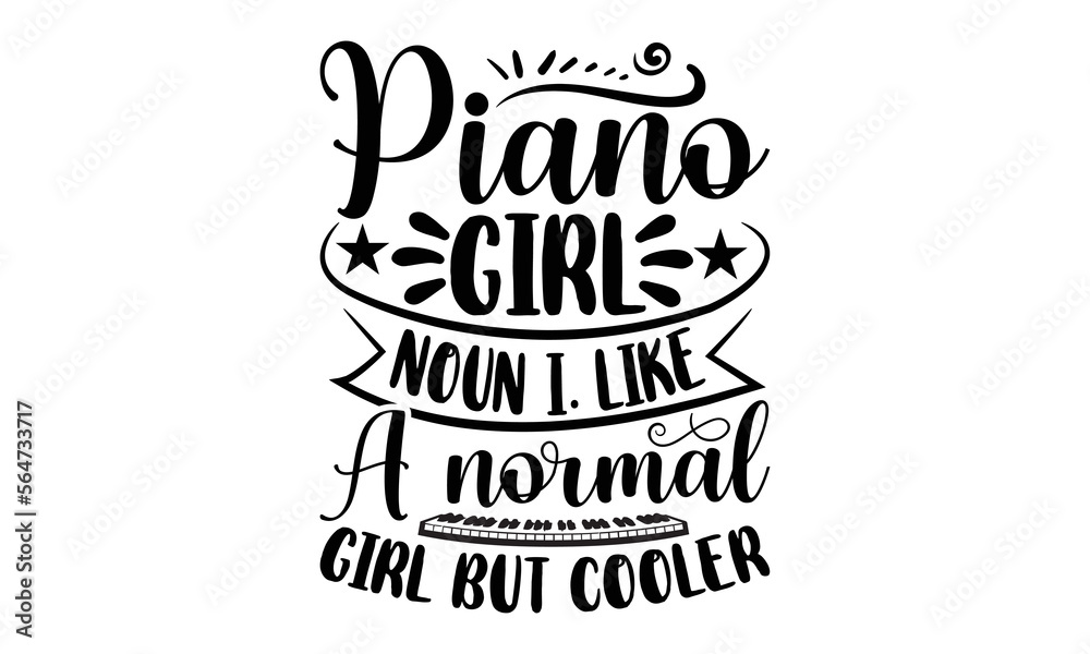 Piano Girl Noun I. Like A Normal Girl But Cooler- Piano t-shirt design ...