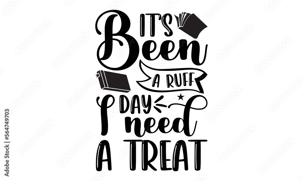 It’s Been A Ruff Day I Need A Treat- Book t-shirt design, card template ...