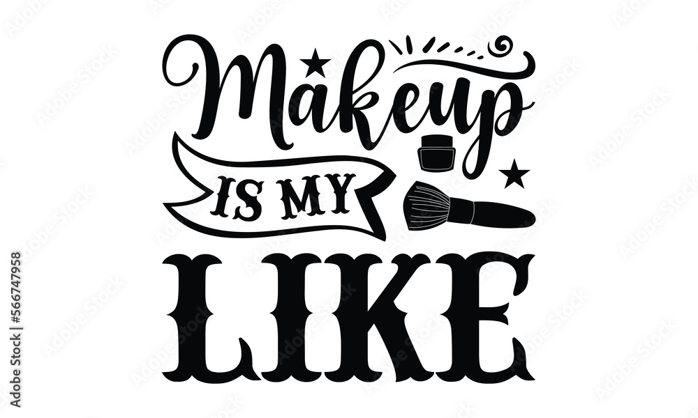 Makeup Is My Like- Makeup t-shirt design, card template typography ...