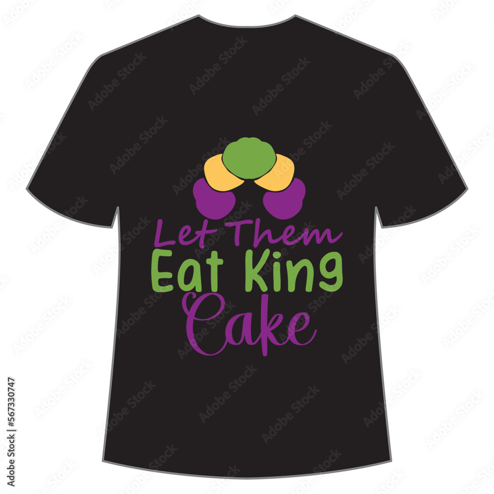 Let them eat king cake, Mardi Gras shirt print template, Typography ...