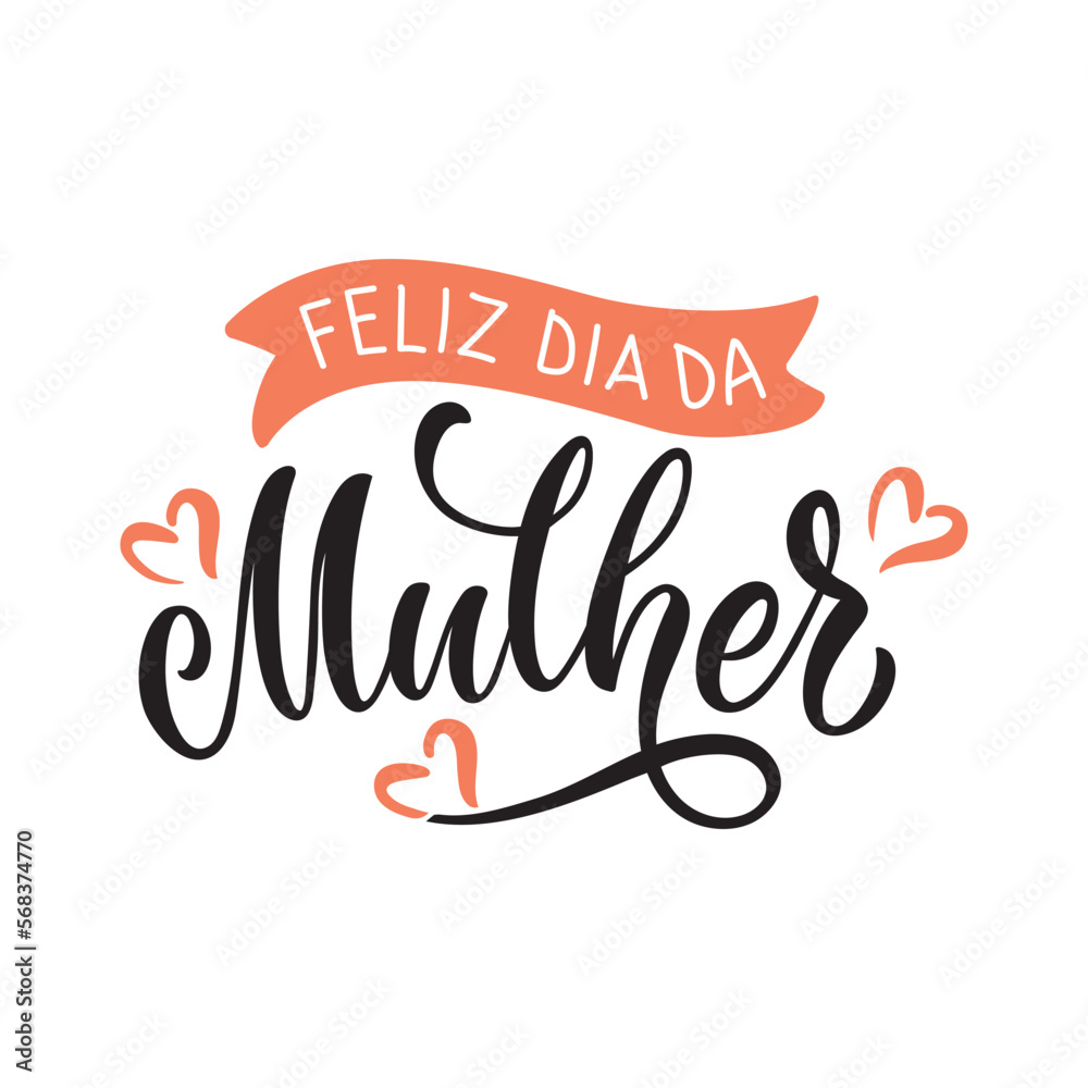 Vetor Feliz Dia Da Mulher handwritten text (Happy Women's Day in Portuguese). Hand lettering ...