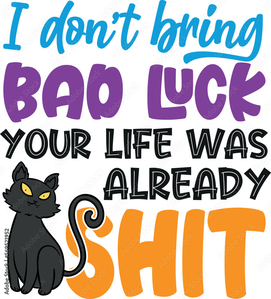 I don't bring bad luck your life was already shit typography t shirt ...