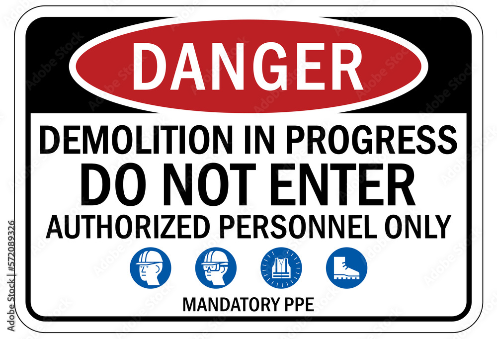 Demolition warning sign and labels demolition in progress. Do not enter ...